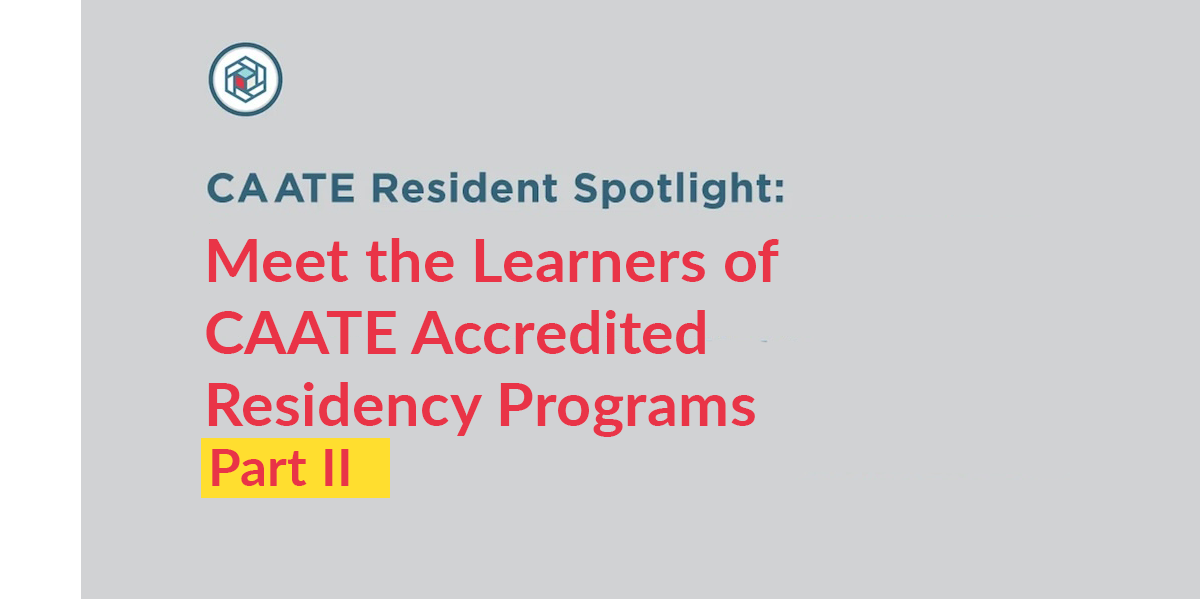 Meet the Learners of CAATE Accredited Residency Programs